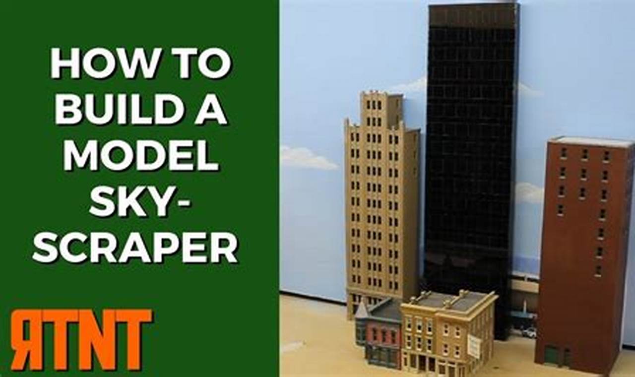 Build Your Own Model Skyscraper: A Step-by-Step Guide To Constructing Miniature Marvels