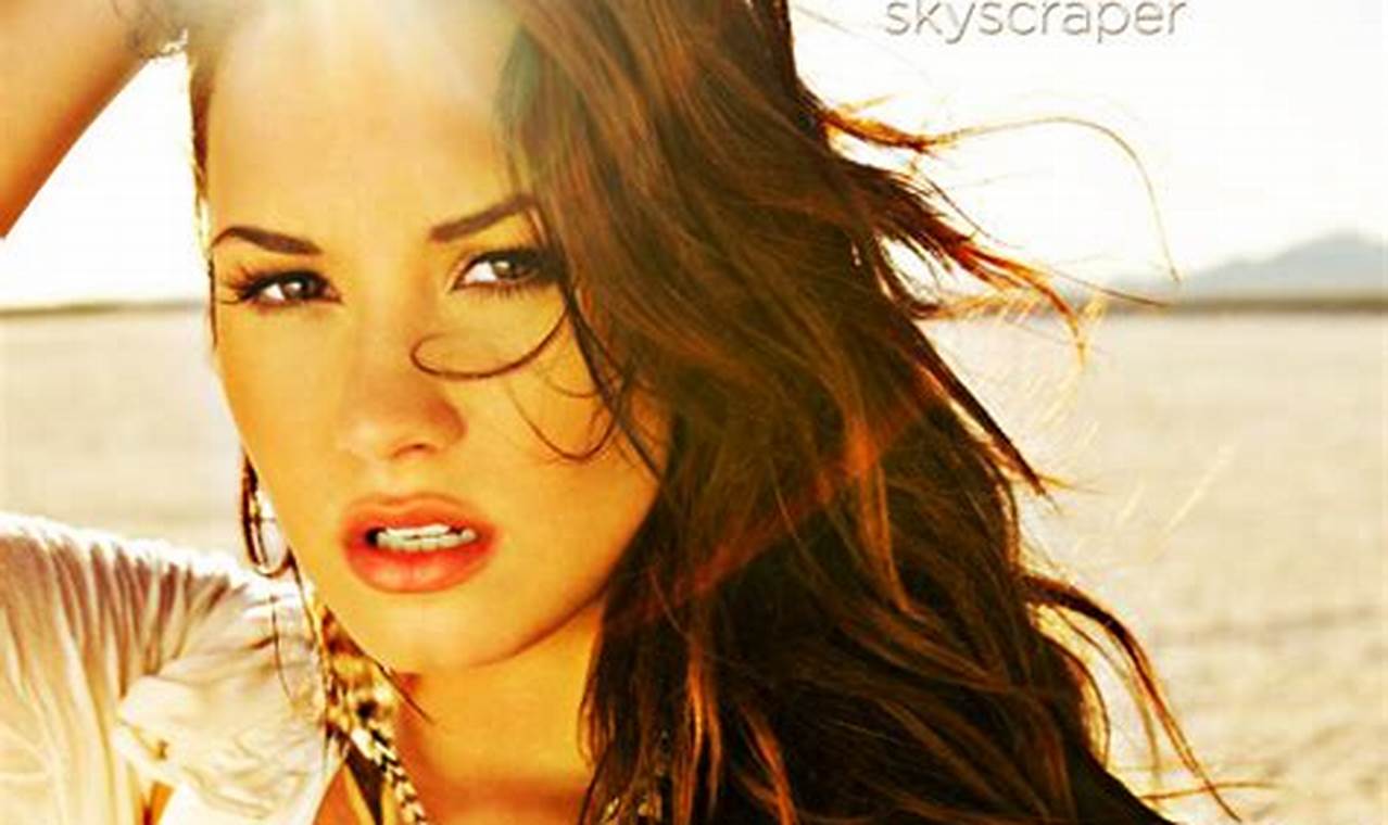 Demi Lovato's Skyscraper: A Song Of Strength And Resilience