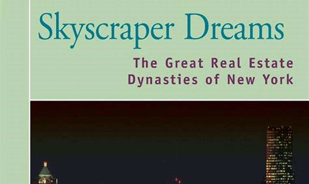 Unlocking The Secrets Of Skyscraper Dreams: The Real Estate Dynasties ...