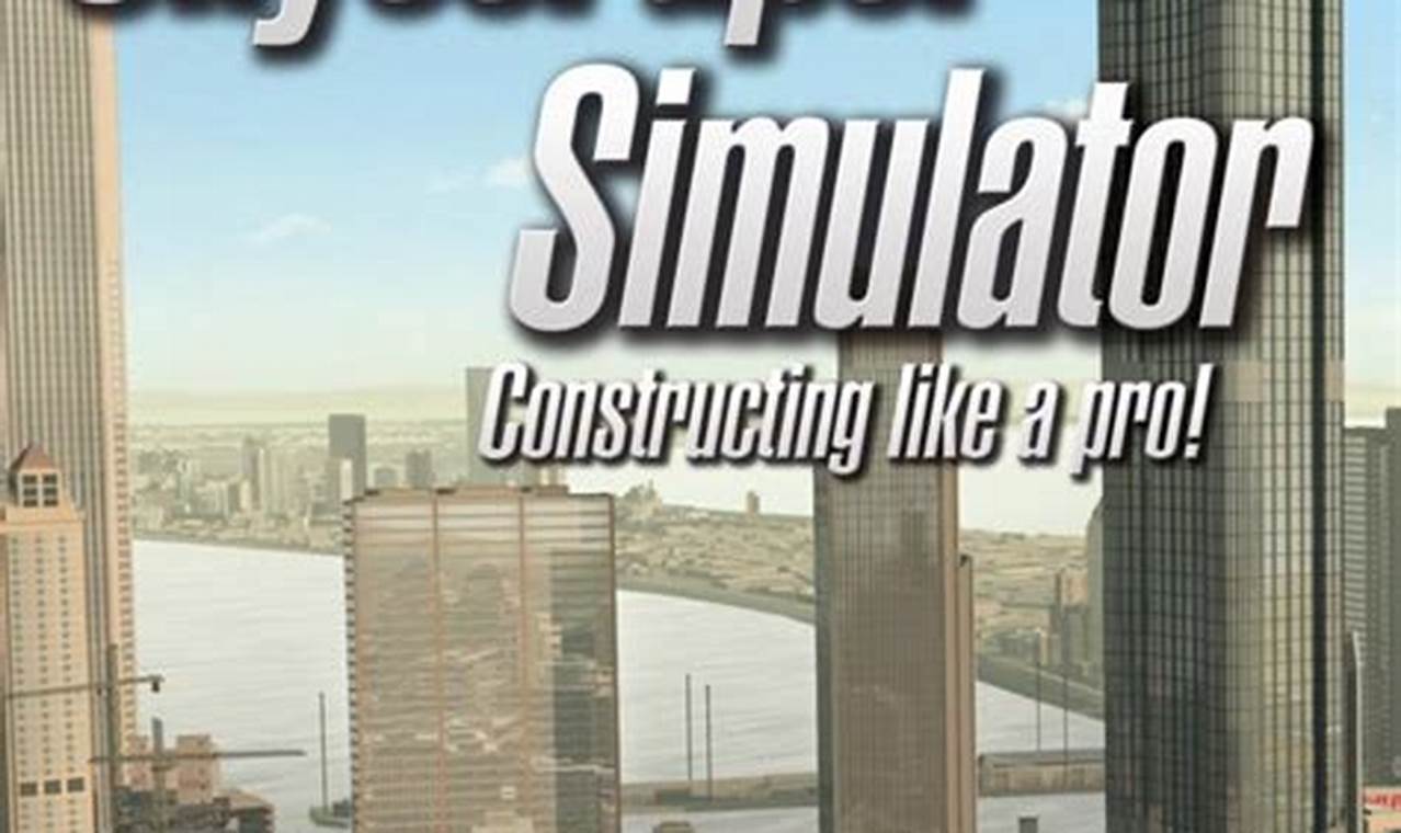 Ultimate Skyscraper Simulator: Design And Build Epic High-Rises